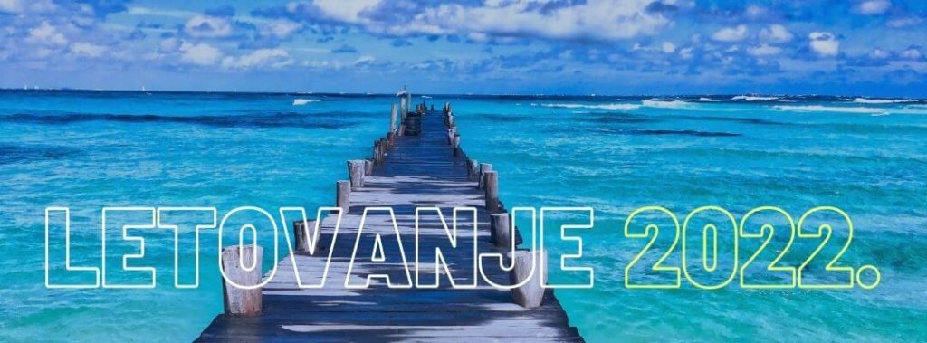 Letovanje 2022 | Verovatno najveća ponuda aranžmana za leto 2022.